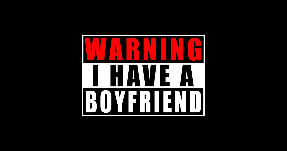 Warning I Have A Boyfriend - Couple - Posters and Art Prints | TeePublic