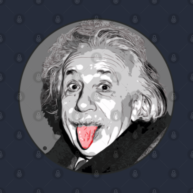 Funny Einstein - Tongue - T-Shirt | TeePublic