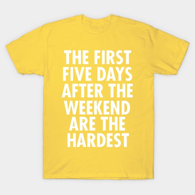 The First Five Days After The Weekend Are The Hardest - Weekends - T ...