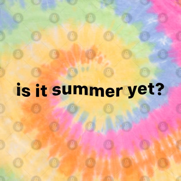 Is It Summer Yet Funny - Summer - T-Shirt | TeePublic