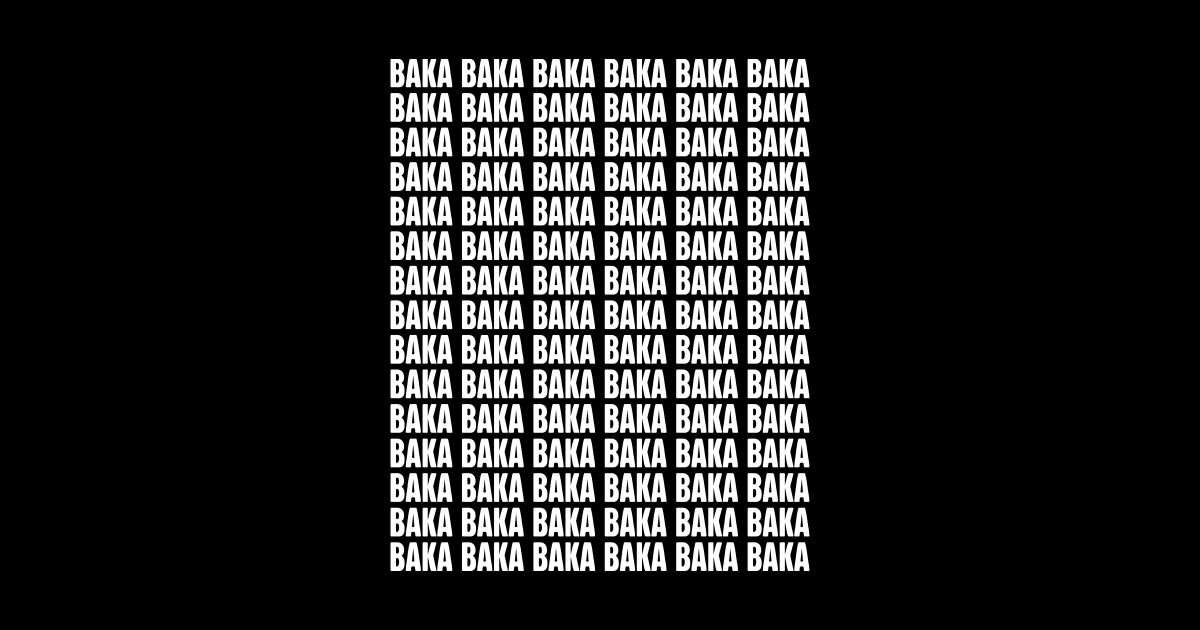 Funny Baka Japanese Anime Wall Of Text - Baka - Posters and Art Prints ...