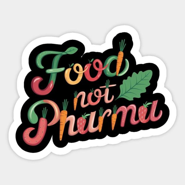 Food Not Pharma - Food Not Pharma - Sticker | TeePublic