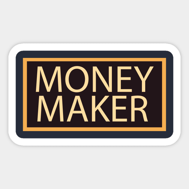 Money Maker - Money Maker - Sticker | TeePublic