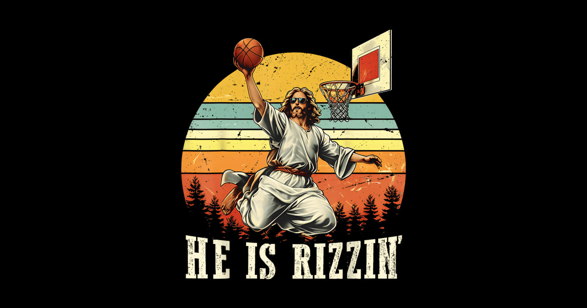 Funny He Is Rizzin Jesus Playing Basketball Christian - Jesus Has ...