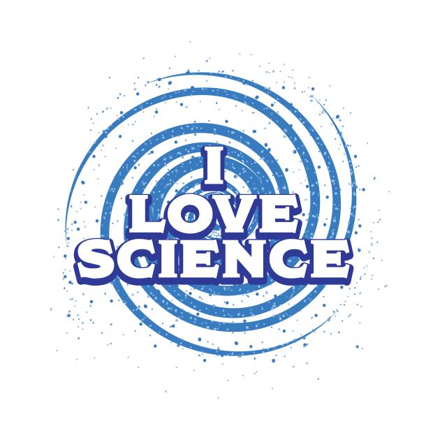 I love science - Science - T-Shirt | TeePublic