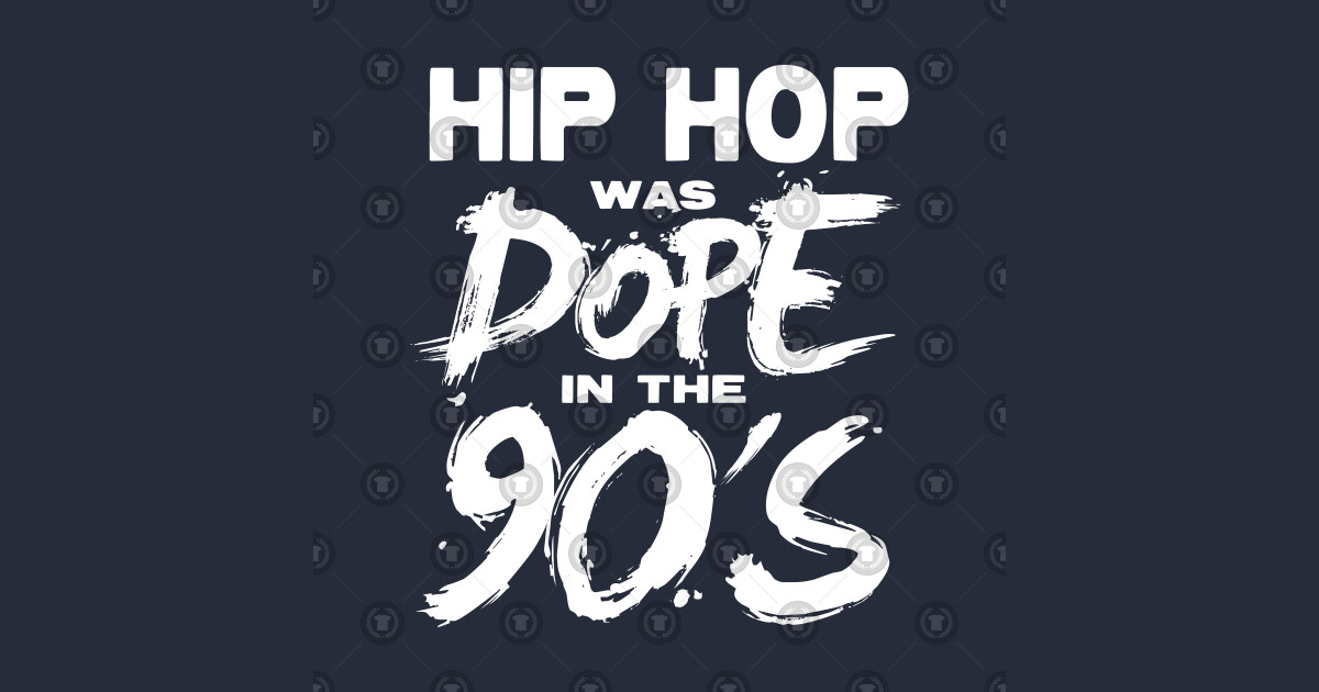 Hip Hop was DOPE in the 90's - 90s Hip Hop - Posters and Art Prints ...