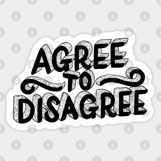 Agree To Disagree - Tolerance - Sticker | TeePublic