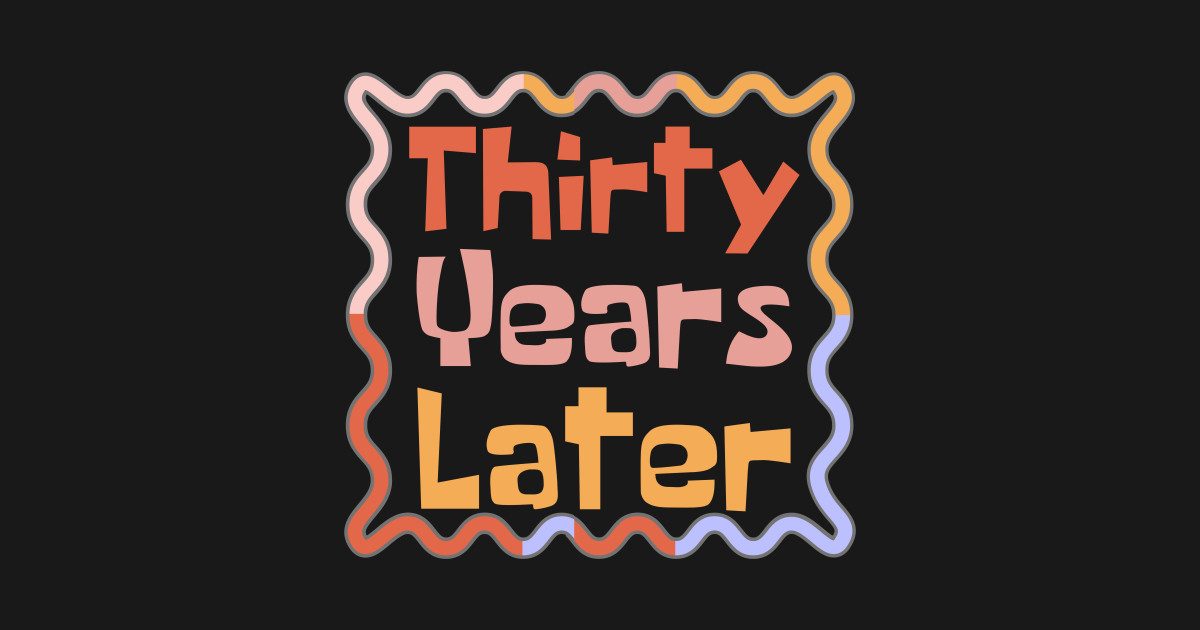 Thirty Years Later Thirty Years Old T Shirt Teepublic
