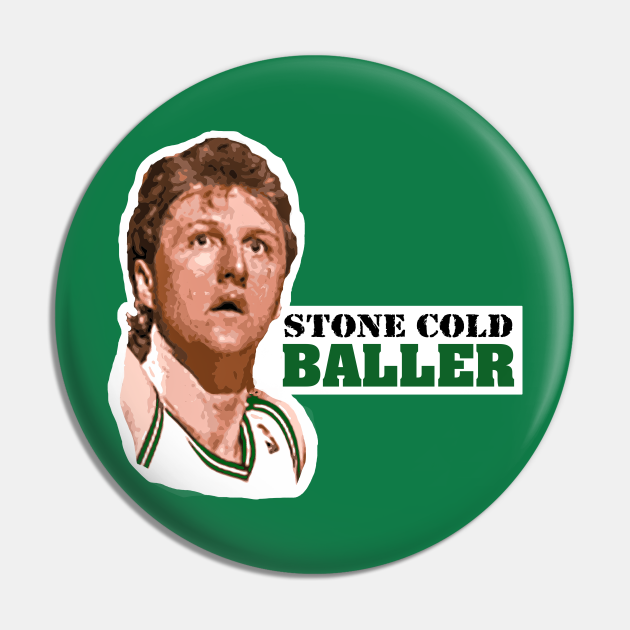 Stone Cold Baller Bird - Baller Larry Bird - Pin | TeePublic