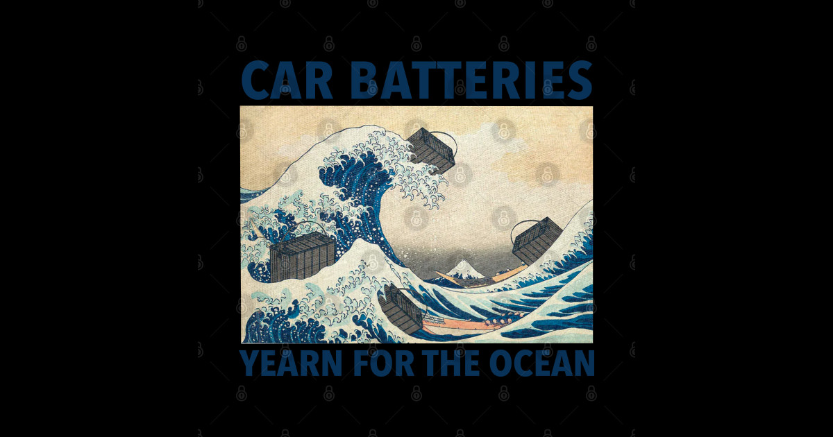 Car Batteries Yearn For The Ocean - Car Batteries - Sticker | TeePublic