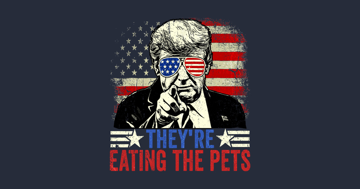 They're Eating the Pets Trump 2024 - Springfield Eating Pets - T-Shirt ...