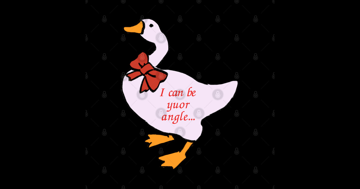 i can be yuor angle...or yuor devil white goose with dandy red ribbon ...