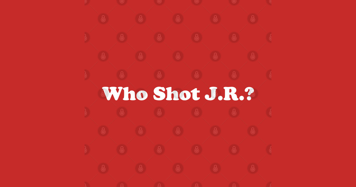 Who Shot J.R.? - Who Shot Jr - T-Shirt | TeePublic