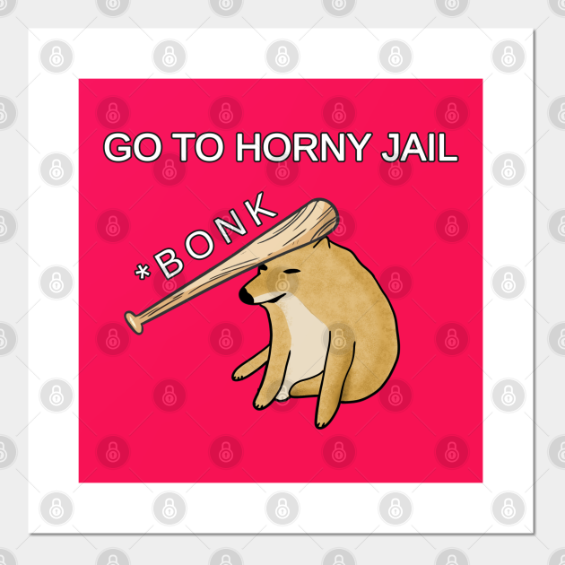 BONK: Go To Horny Jail Meme. Doge Baseball Bat Meme - Bonk - Posters ...