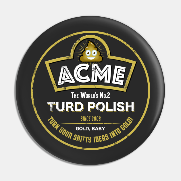 Acme Turd Polish (graphic) - Funny Poop - Pin | TeePublic