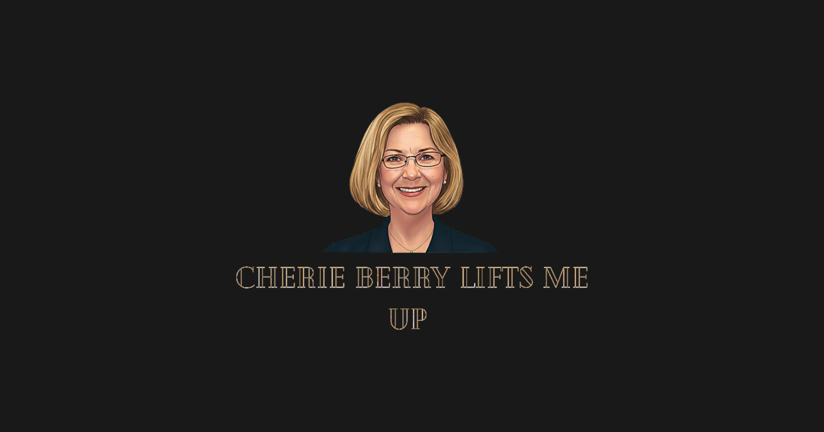 Cherie-Berry-Lifts-Me-Up - Cherie Berry Lifts Me Up - T-Shirt | TeePublic