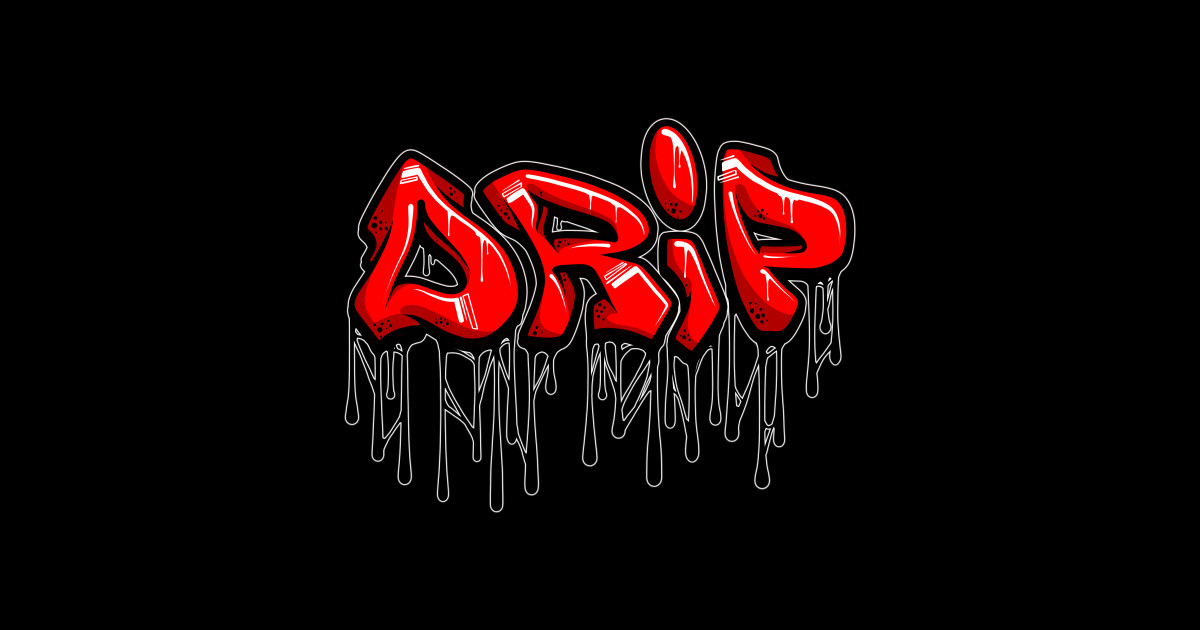 DRIP - Drip - Posters and Art Prints | TeePublic