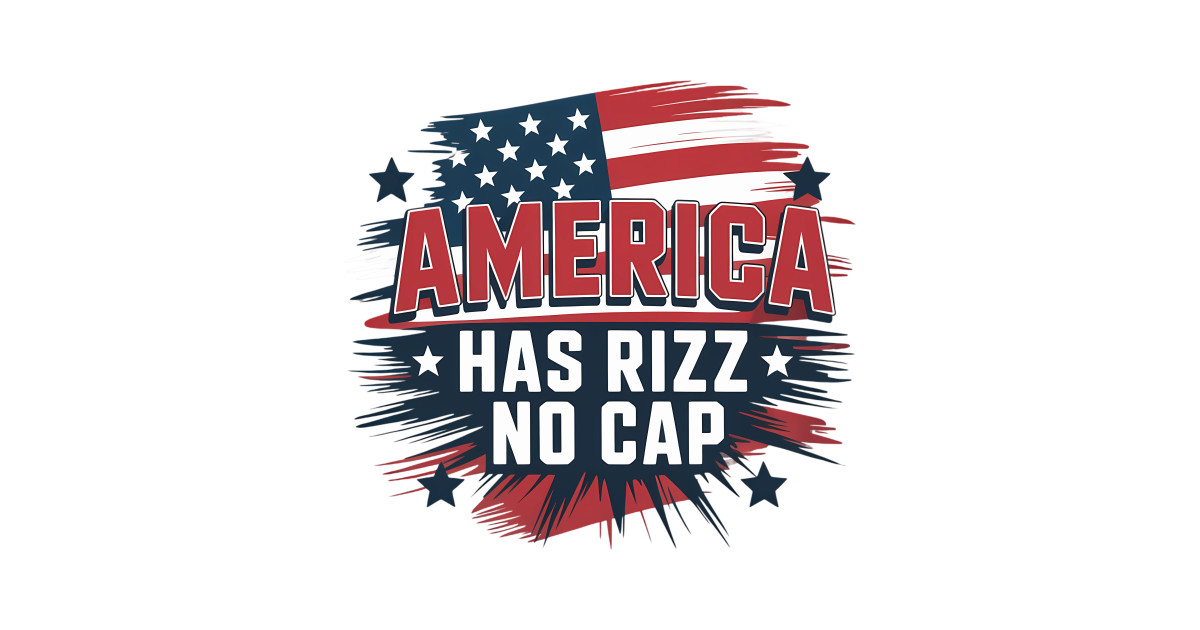 Bruh America Got Has Rizz No Cap Funny 4Th Of July Usa - Funny 4th Of ...