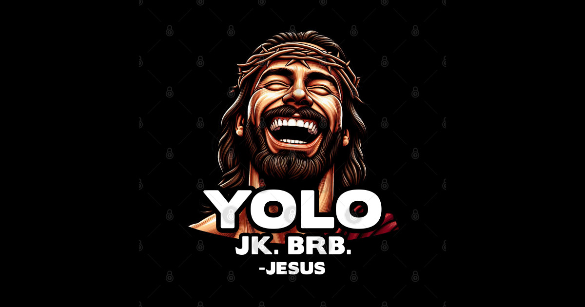 YOLO JK BRB Jesus - Jesus Meme - Sticker | TeePublic