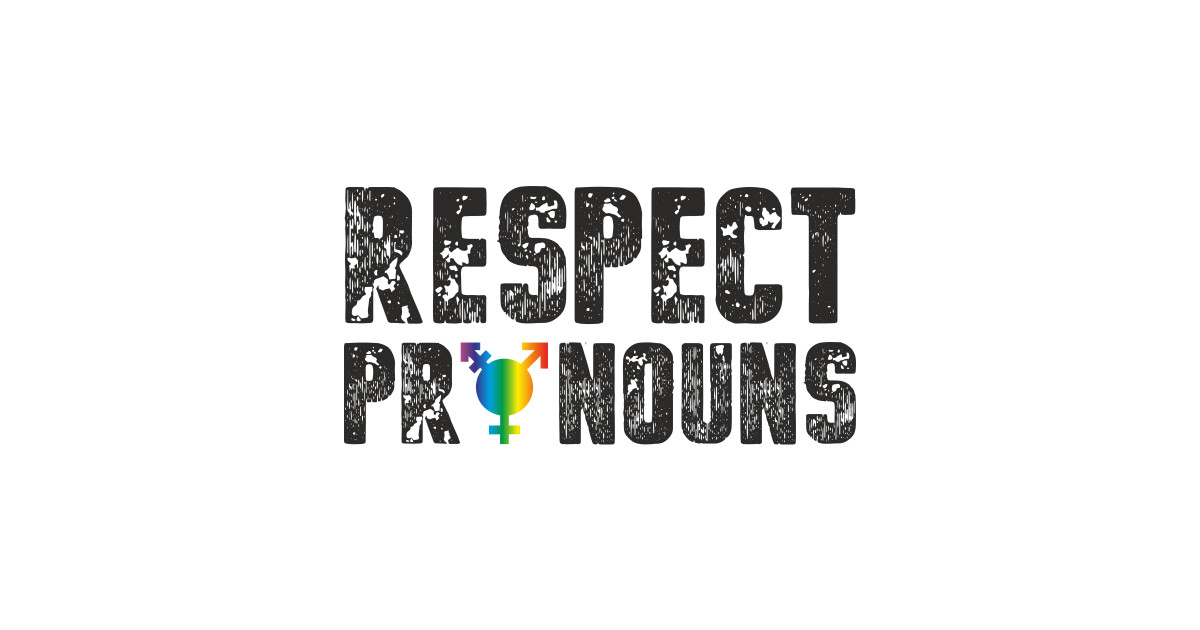 Respect Pronouns - Transgender - Posters and Art Prints | TeePublic