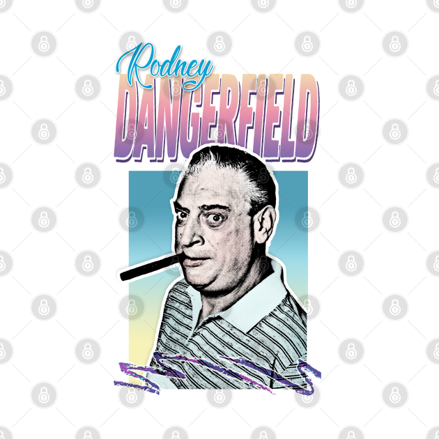 Rodney Dangerfield 80s Styled Tribute Design - Rodney Dangerfield - T ...