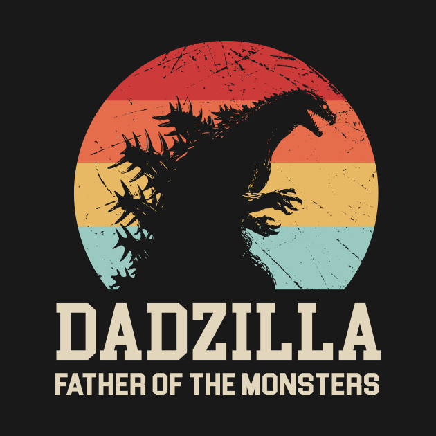 Dadzilla Father Of The Monsters - Dadzilla - T-Shirt | TeePublic