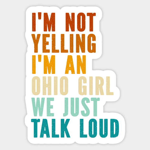 I'm Not Yelling I'm An Ohio Girl We Just Talk Loud Vintage - Funny ...