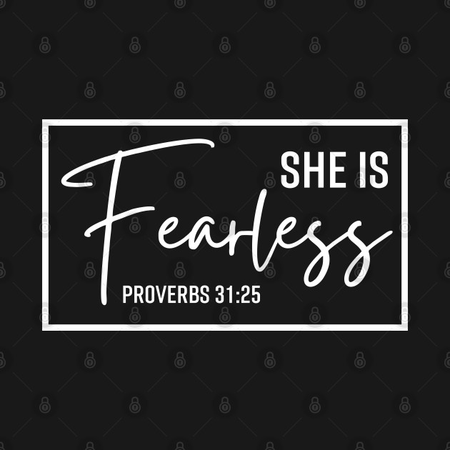 She Is Fearless Proverbs 31 25 Christian Quotes She Is Fearless T