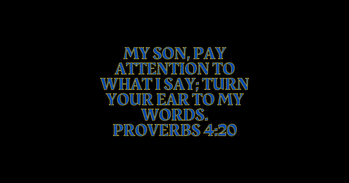 Bible Verse Proverbs 4:20 - Proverbs 4 Verse 20 - Sticker | TeePublic