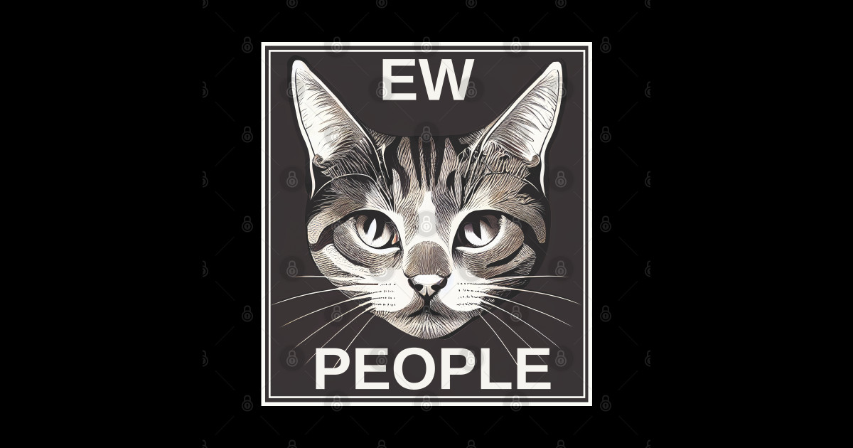 Ew People Cat - Cat - Sticker | TeePublic