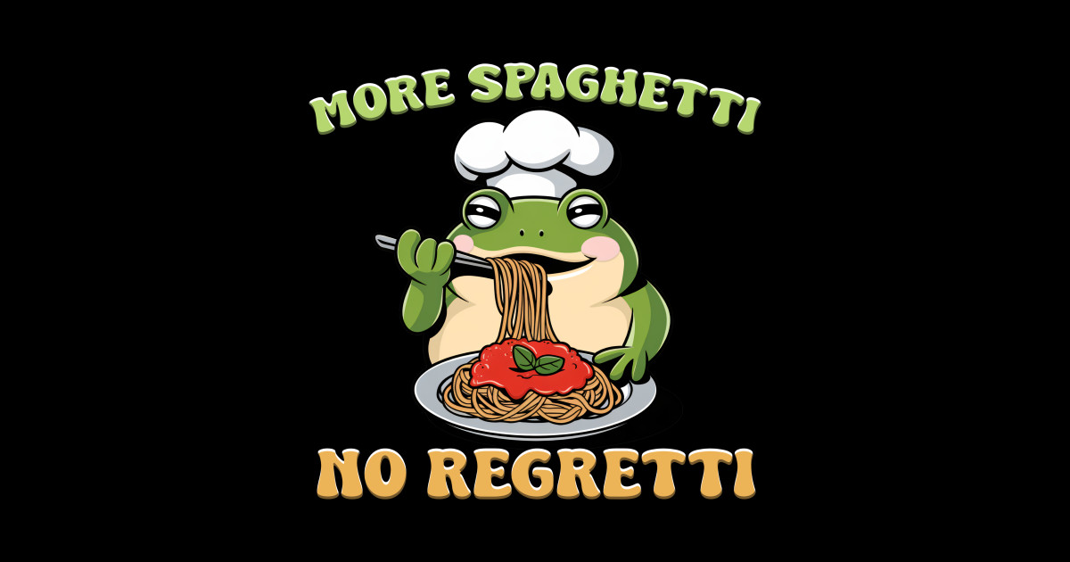 More Spaghetti Less Upsetti Funny Frog Meme Cute Pasta Lover - More Spaghetti Less Upsetti ...