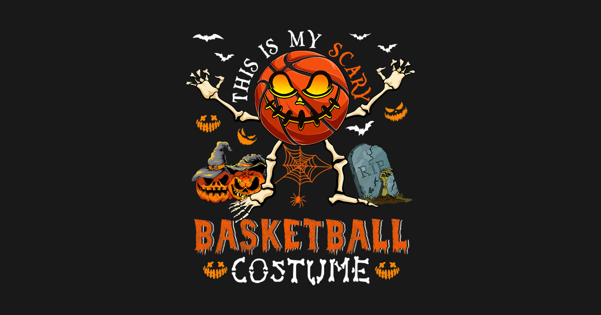 Funny Basketball This Is My Scary Basketball Costume Halloween Skeleton ...