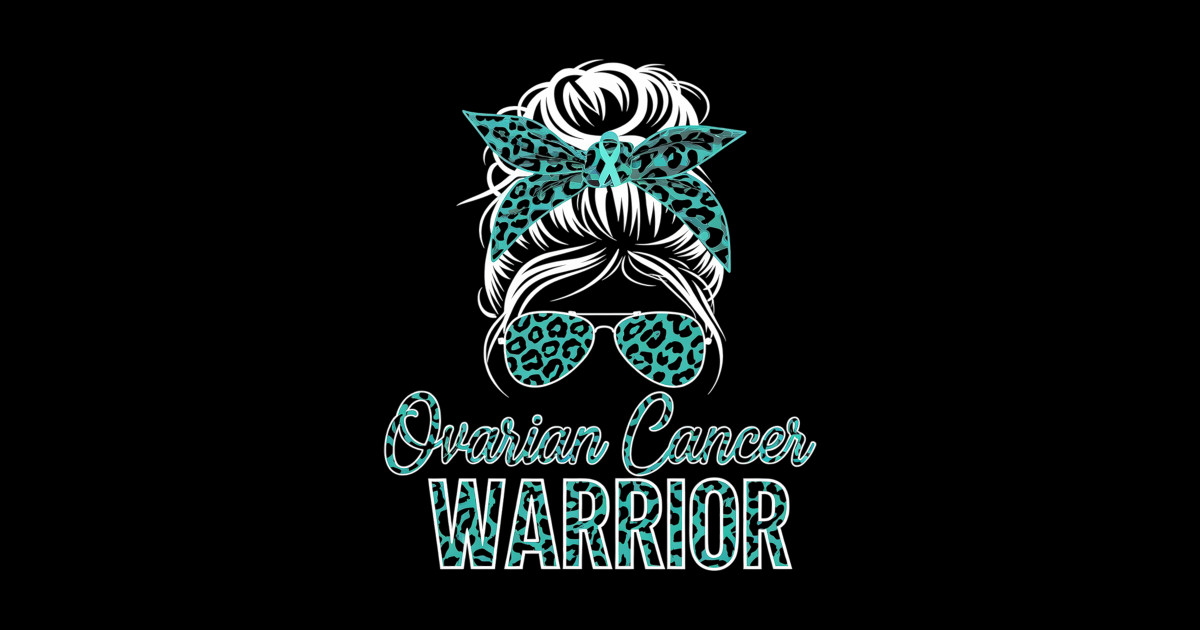 Ovarian Cancer Warrior Messy Bun Teal ribbon - Ovarian Cancer Warrior ...