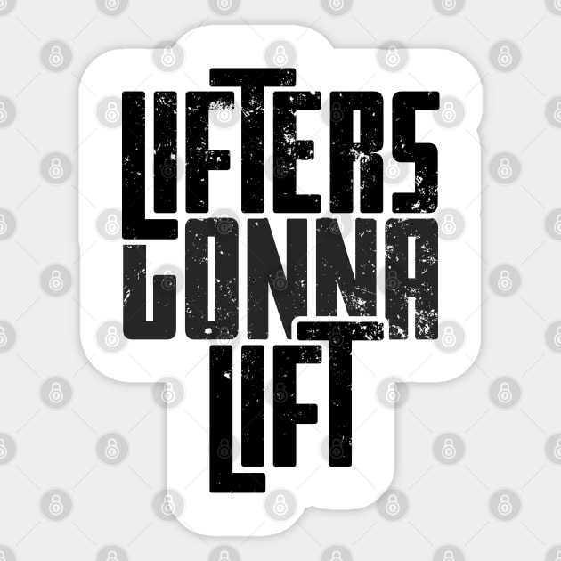 Lifters Gonna Lift - Lifter - Sticker | TeePublic