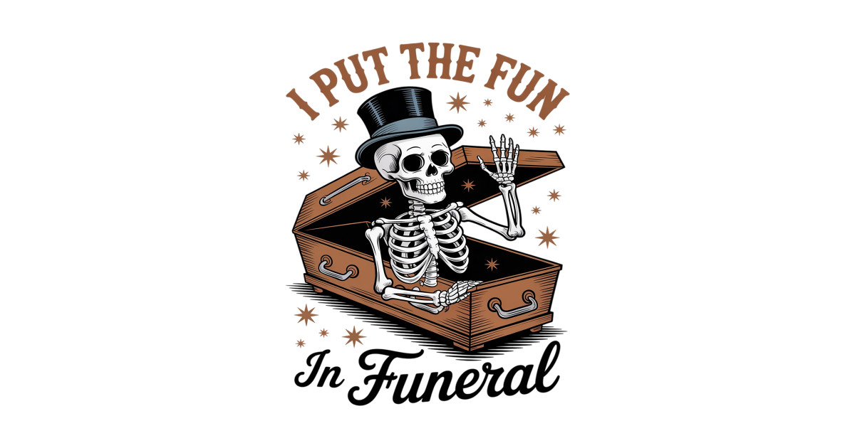 Mortician Embalmer Funeral Director I Put Fun In Funeral - Mortician Embalmer Funeral Director I ...