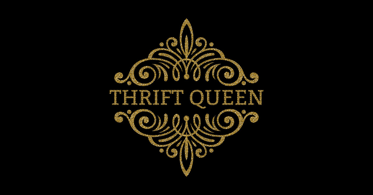 Gold Glitter Thrift Queen - Thrift Queen - Sticker | TeePublic