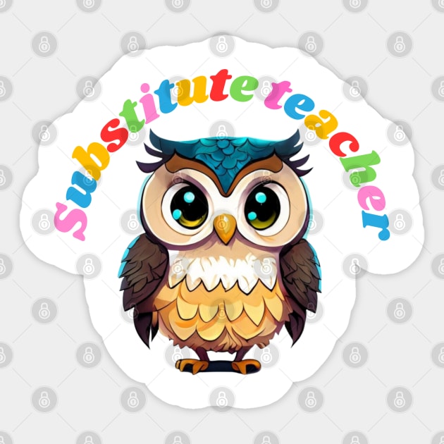 Substitute teacher, cartoon owl - Substitute Teacher - Sticker | TeePublic