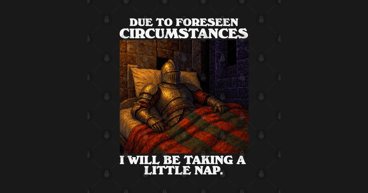 Retro Due to Foreseen Circumstances I will be Taking a Little Nap ...