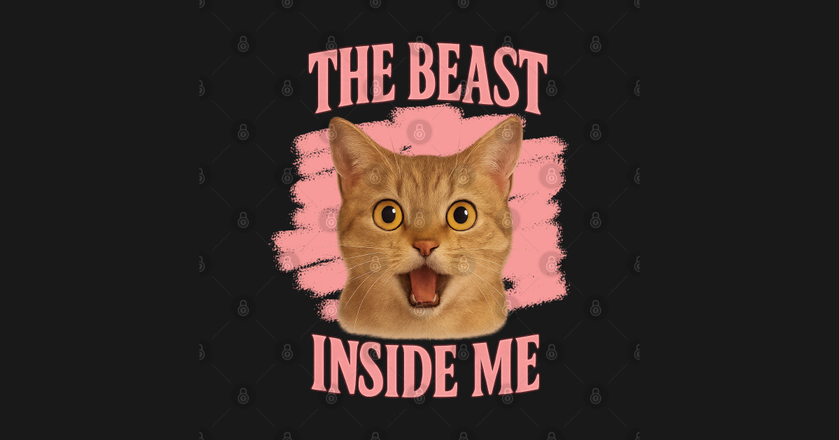 The Beast Inside Me Cute Silly Cat Meme Funny Cats Humor - The Beast ...