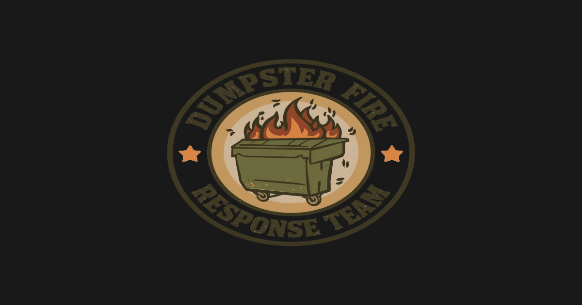 Dumpster Fire Response Team - Humor - T-Shirt | TeePublic