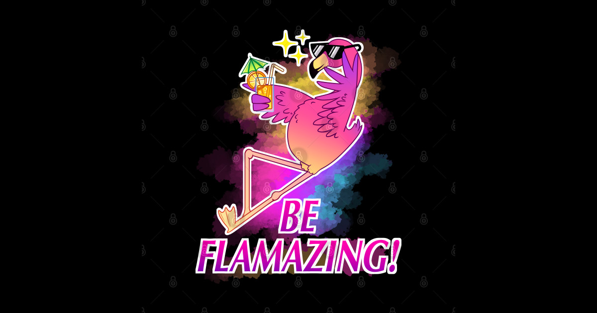 Pink Flamingo Be Flamazing Funny Flamingo - Flamingo - Posters and Art ...