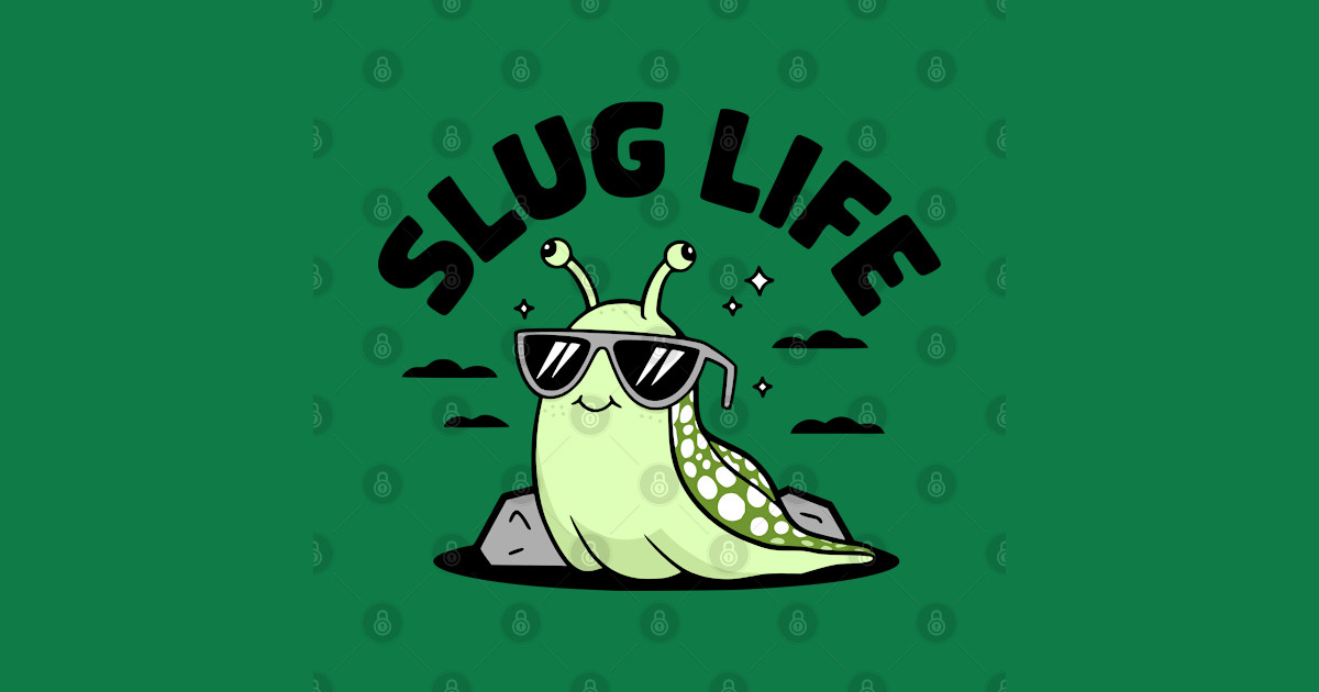 Slug Life! Cute Slug Pun - Funny Slug - T-Shirt | TeePublic