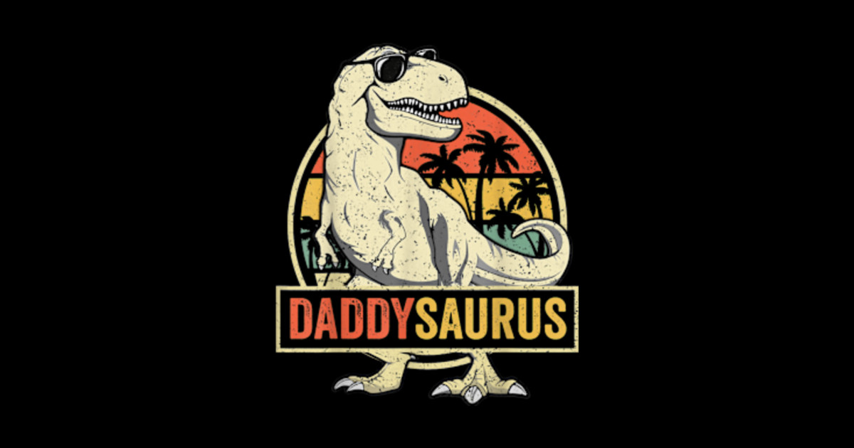 Daddysaurus Fathers Day Gift T-Rex Dad Dinosaur - Daddysaurus Fathers ...