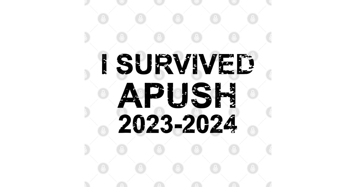 i survived apush 2023-2024 FOR students teachers funny - Apush Exam - T ...