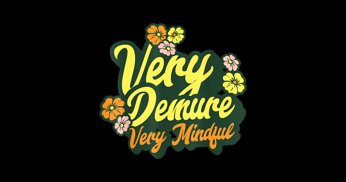 Funny Very Demure Very Mindful Trend Demure and Mindful Ladies - Very ...