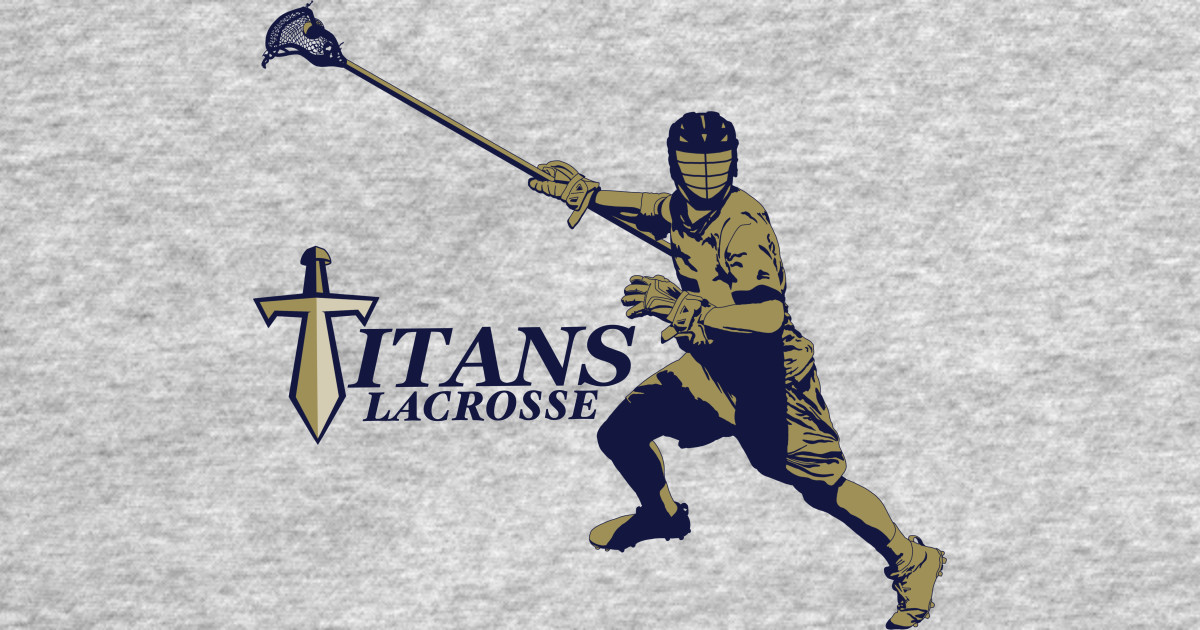 titans lax - Lacrosse - T-Shirt | TeePublic