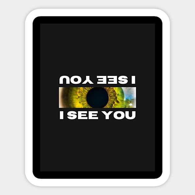I see you - See - Sticker | TeePublic