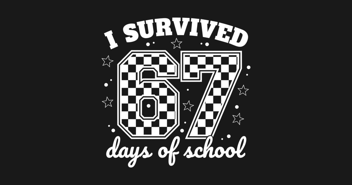 I Survived 67 Days of School Students Teachers 100th Days - I Survived ...