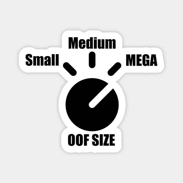 Oof Size - MEGA meme - Oof Meme - Magnet | TeePublic