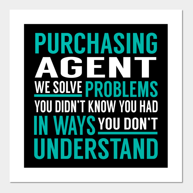 Purchasing Agent We Solve Problems You Didn't Know You Had in Ways You ...